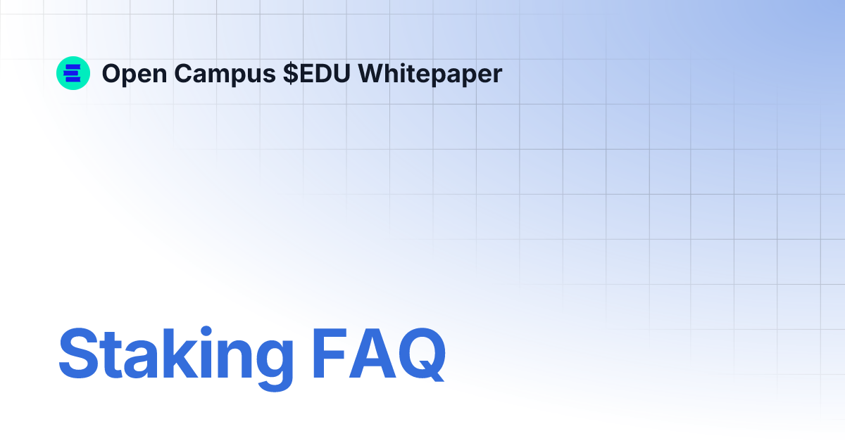 Staking FAQ | Open Campus $EDU Whitepaper